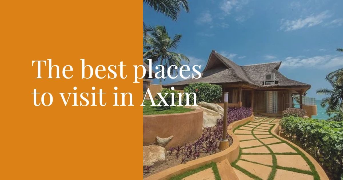 Best Places in Axim: Top Attractions to Explore