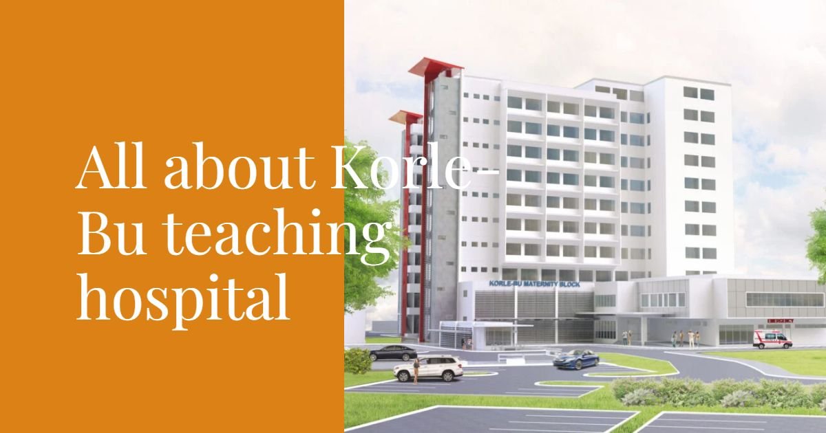 Korle-Bu Teaching Hospital: Ghana’s Leading Medical Center